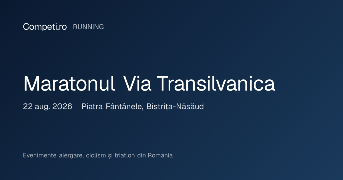 Maratonul Via Transilvanica | Competi.ro